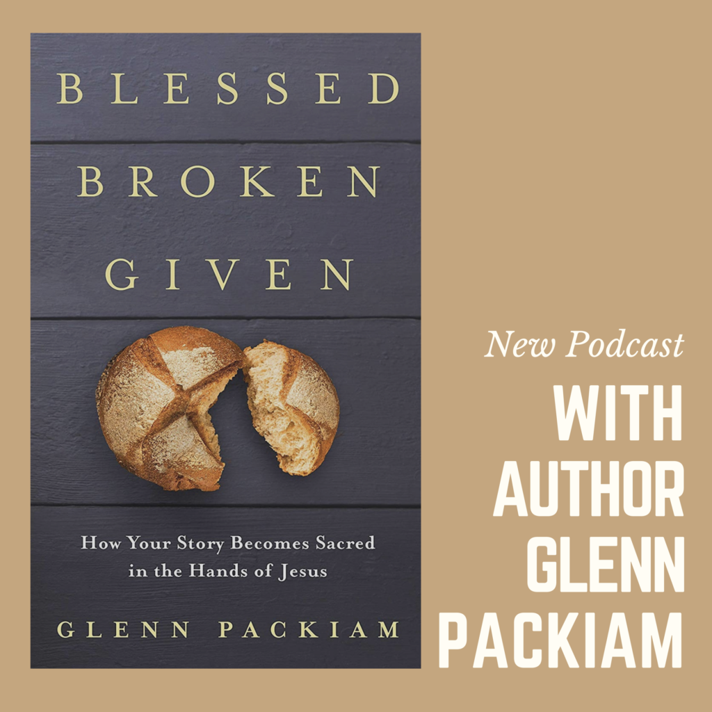 Blessed, Broken, Given - A Conversation with Glenn Packiam - 10,000 Fathers & Mothers